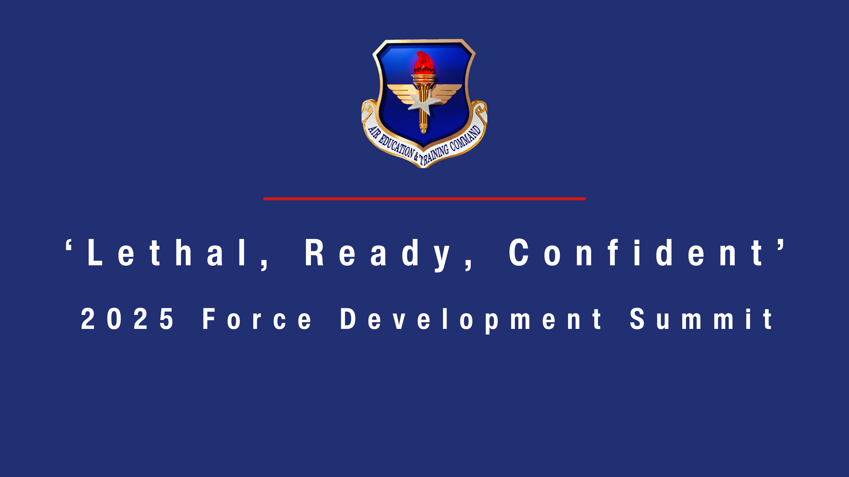'Lethal, Ready, Confident': AETC emphasizes Airmen development at FD summit > Air Force ...