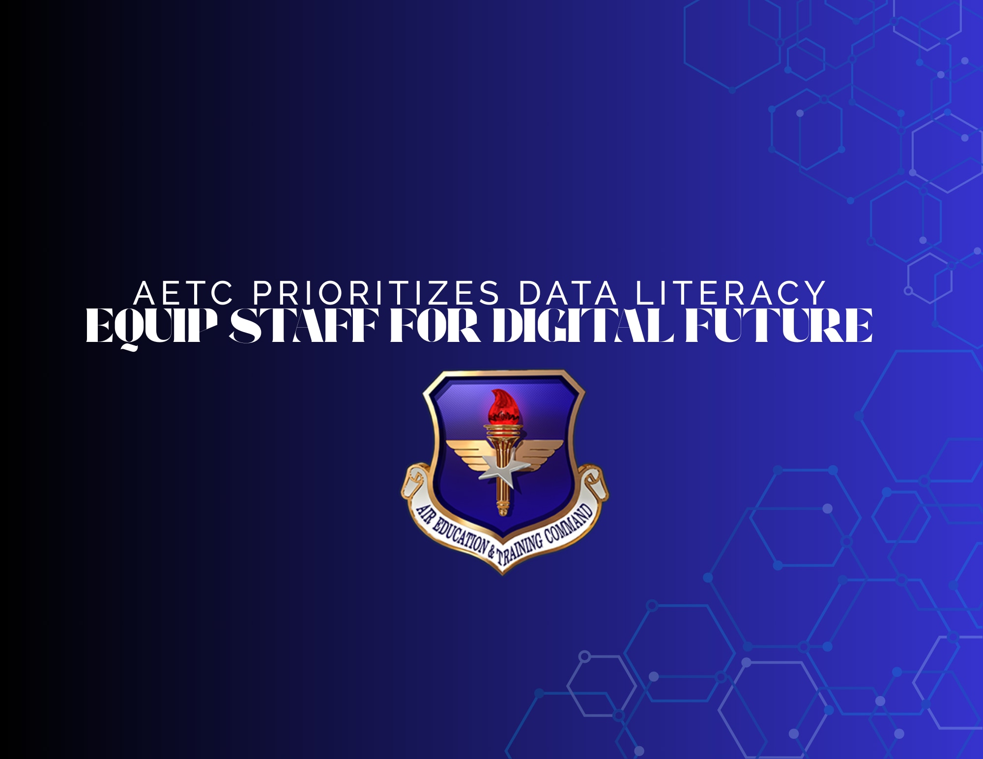 AETC Prioritizes Data Literacy to Equip Staff for Digital Future > Air ...