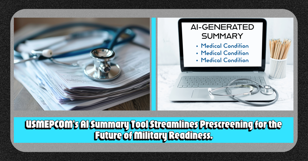 USMEPCOM Launches AI Tool to Streamline Medical Reviews for Applicants > USMEPCOM > Article View