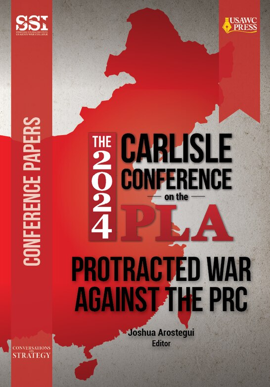 The 2024 Carlisle Conference on the PLA: Protracted War Against the PRC ...