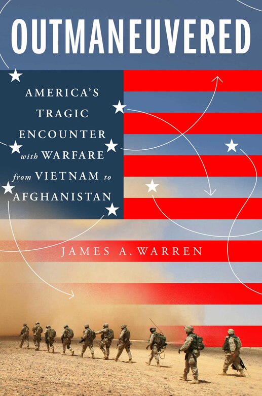 Book Review: Outmaneuvered: America’s Tragic Encounter with Warfare ...