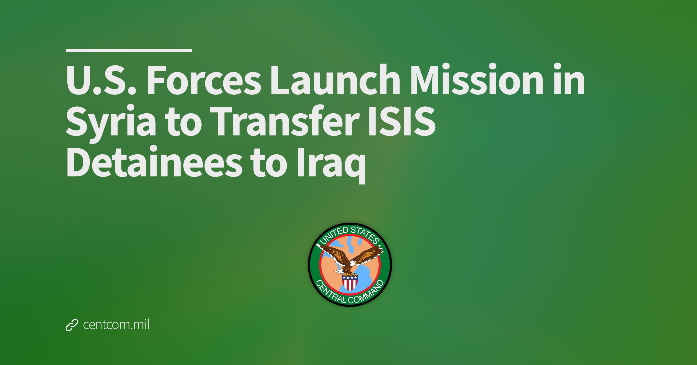 U.S. Forces Launch Mission in Syria to Transfer ISIS Detainees to Iraq ...